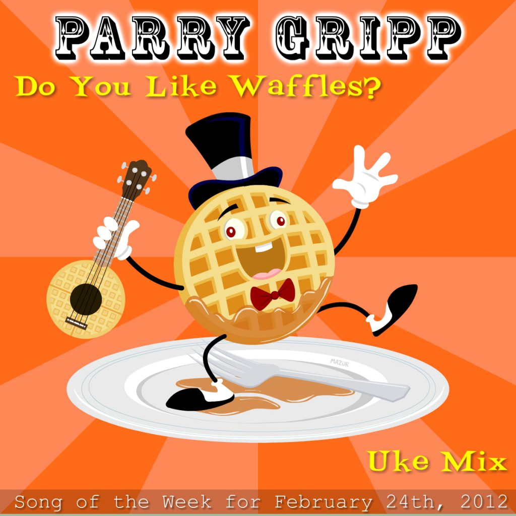 Do You Like Waffles? – Parry Gripp